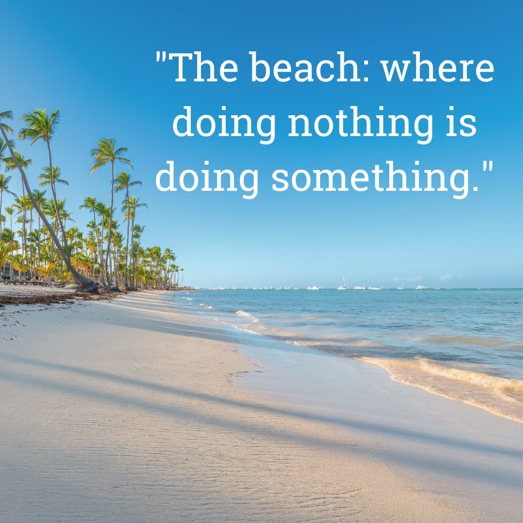 101 Best Beach Sayings & Quotes That Will Transport You to The Beach